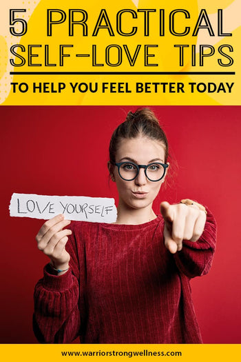 5 Practical Self-Love Tips to Help You Feel Better Today – Warrior ...