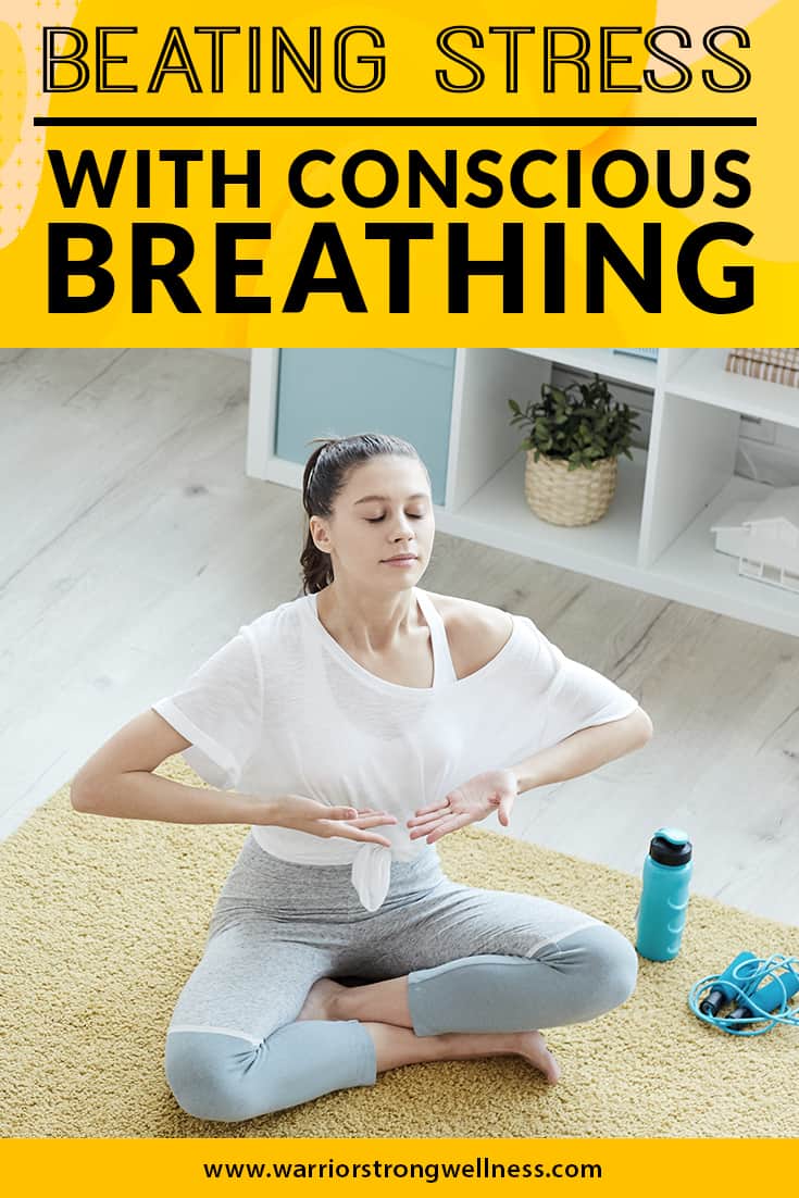 Beating Stress with Conscious Breathing – Warrior Strong Wellness