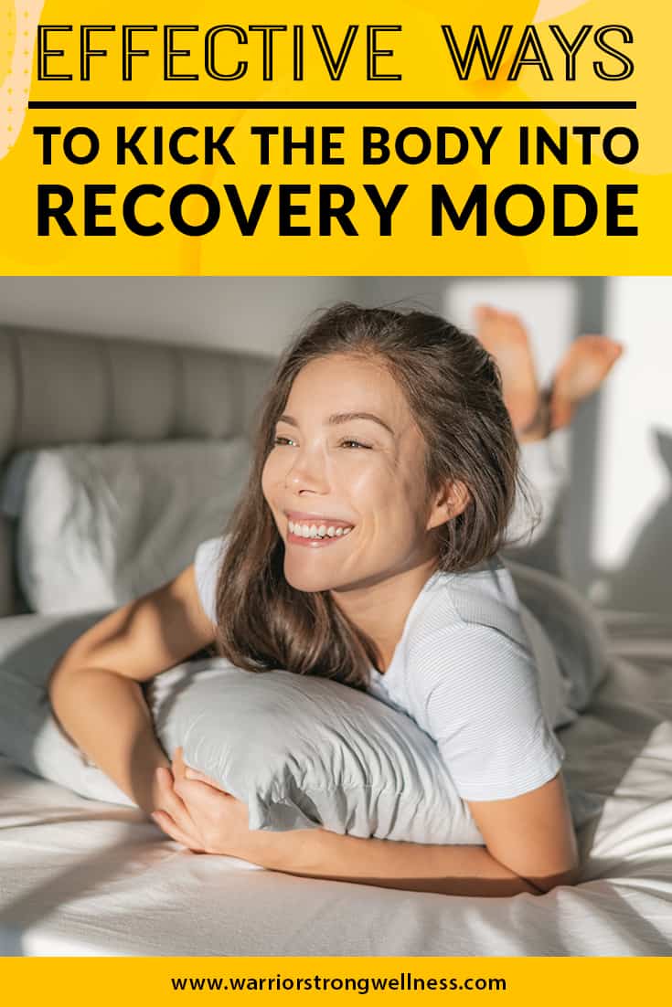 Effective Ways to Kick the Body Into Recovery Mode – Warrior Strong ...