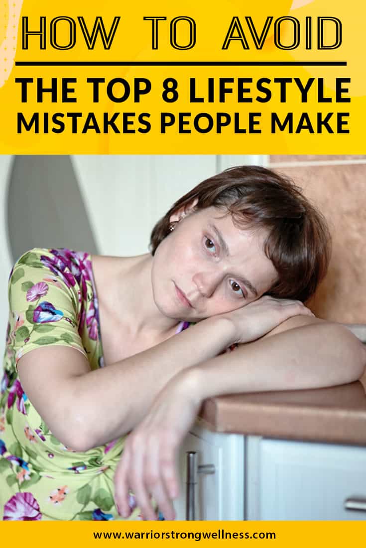 How to Avoid the Top 8 Lifestyle Mistakes People Make – Warrior Strong ...