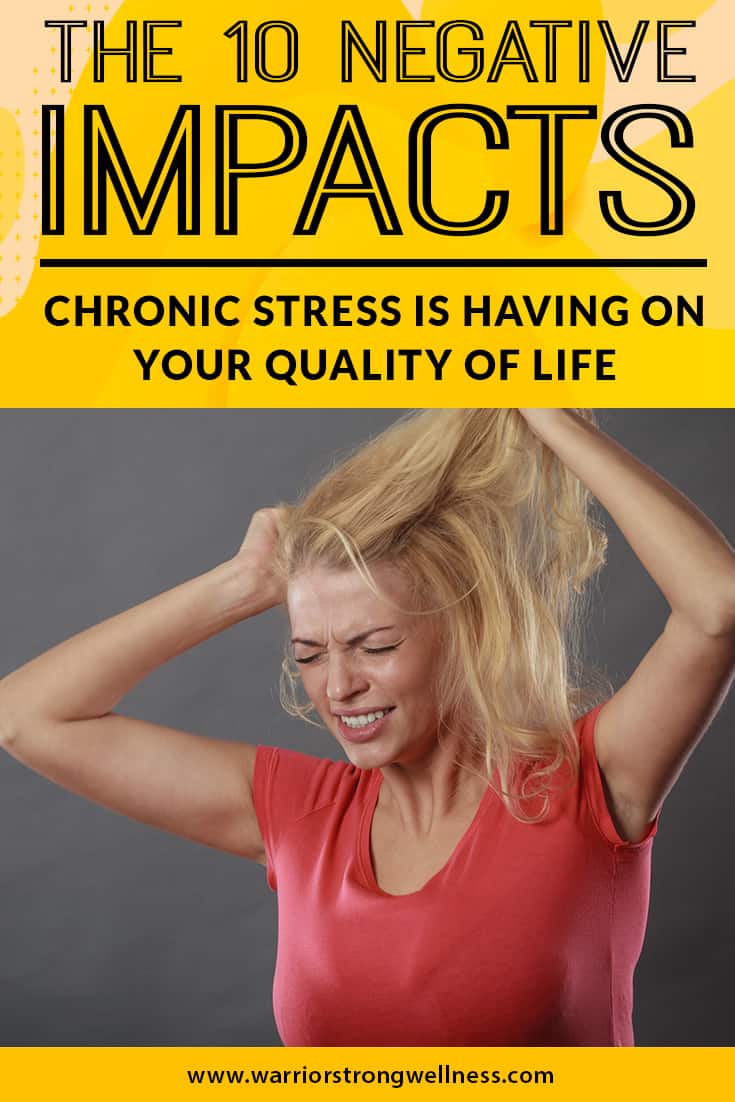 The 10 Negative Impacts Chronic Stress Is Having on Your Quality of Li ...