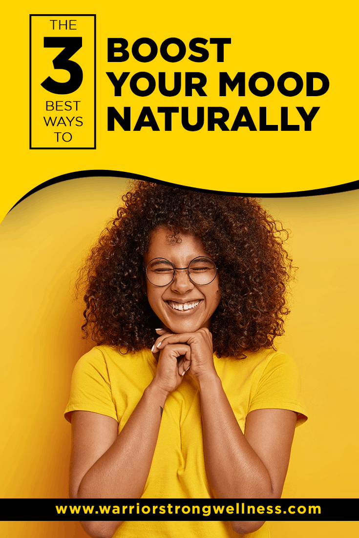 The 3 Best Ways to Boost Your Mood Naturally – Warrior Strong Wellness