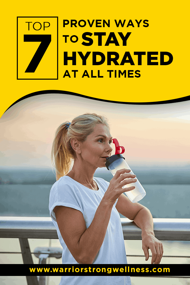 Top 7 Proven Ways to Stay Hydrated At All Times – Warrior Strong Wellness